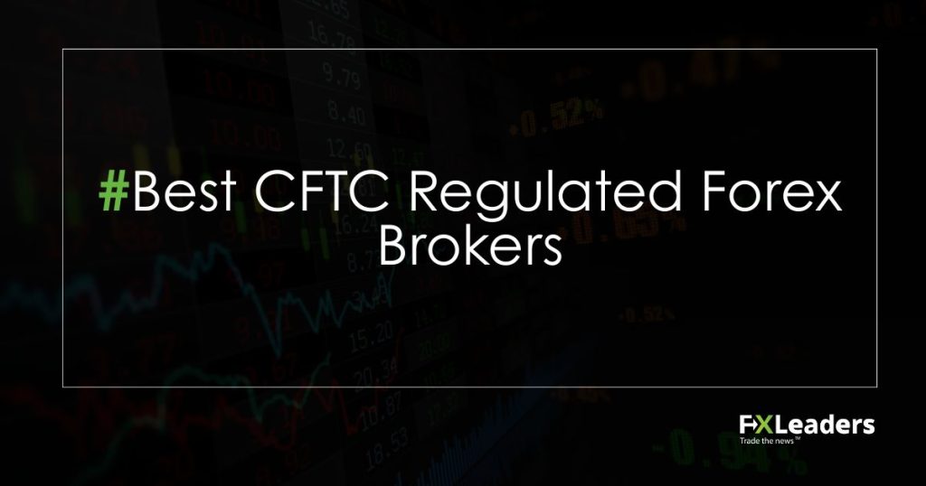 10 Best CFTC Regulated Forex Brokers - Forex News by FX Leaders