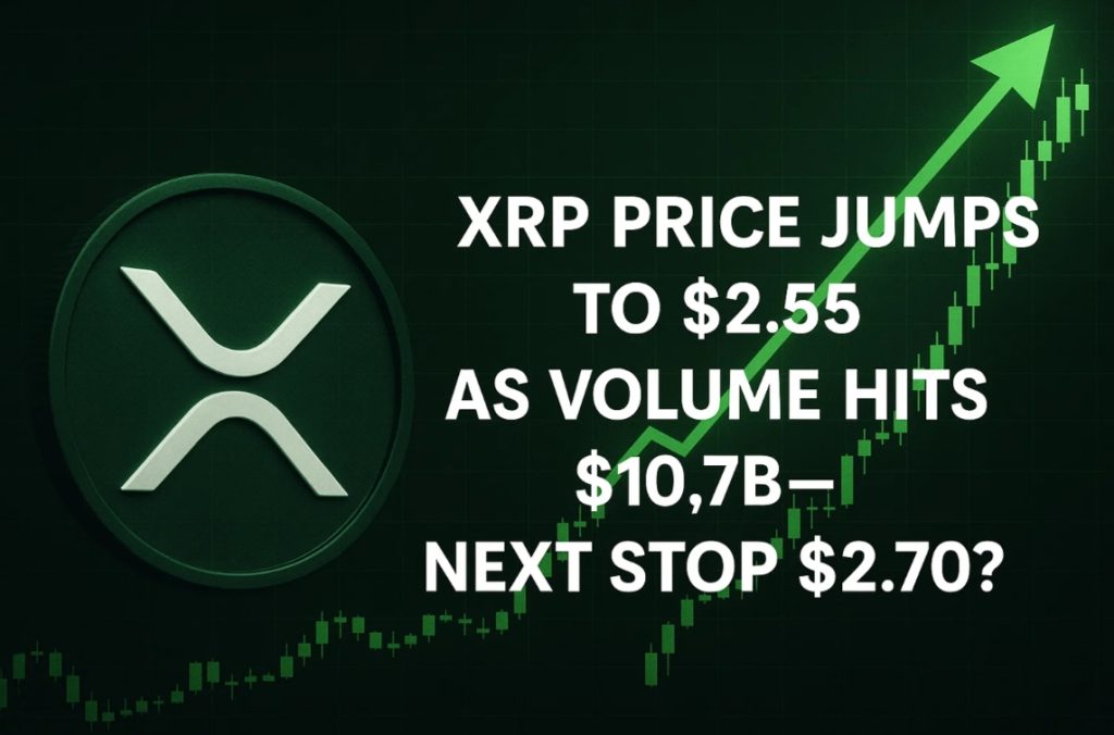 XRP Price Jumps to $2.55 as Volume Hits $10.7B—Next Stop $2.70? - Forex ...