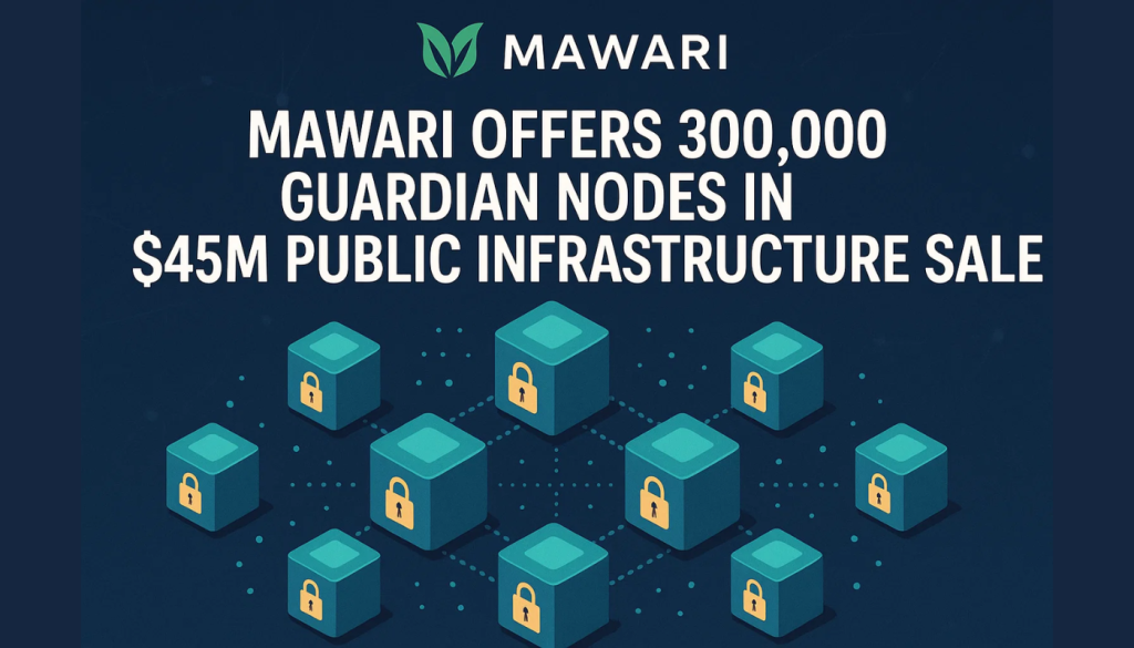 Mawari Offers 300,000 Guardian Nodes in $45M Public Infrastructure Sale ...