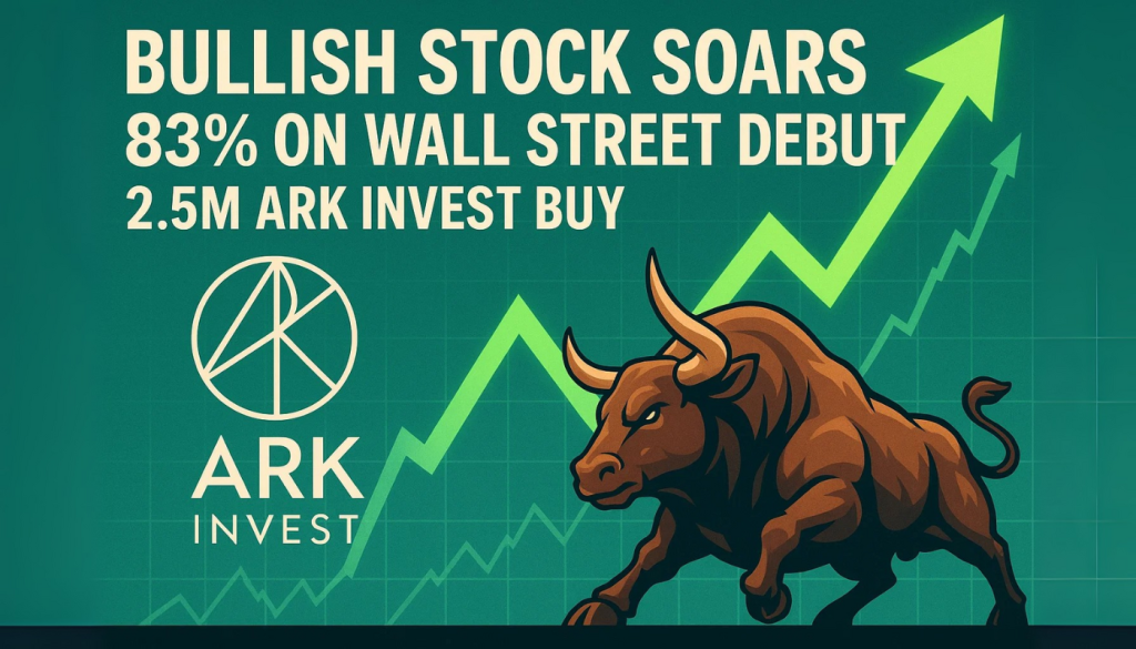 Bullish Stock Soars 83% on Wall Street Debut with 2.5M Ark Invest Buy ...