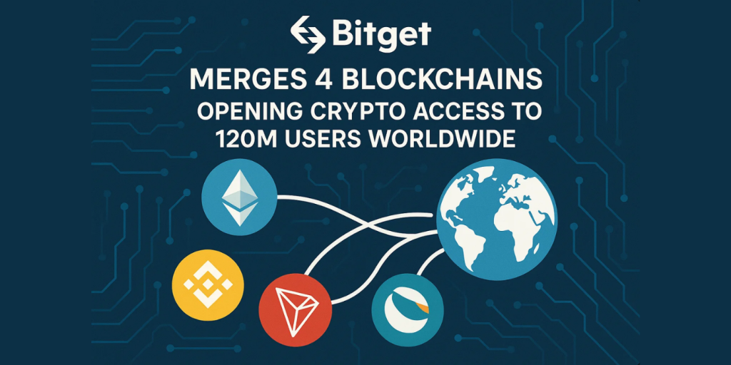 Bitget Merges 4 Blockchains, Opening Crypto Access to 120M Users ...