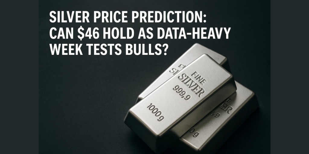 Silver Price Prediction: Can $46 Hold as Data-Heavy Week Tests Bulls ...